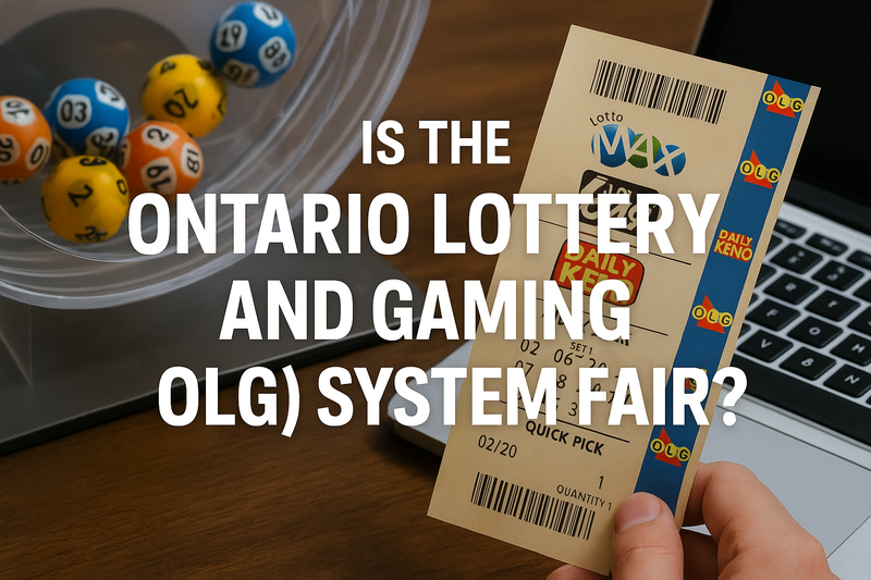 Is the Ontario Lottery and Gaming (OLG) System Fair, Especially Their ...